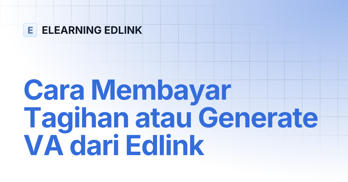 Cara Membayar Tagihan atau Generate VA dari Edlink | ELEARNING EDLINK