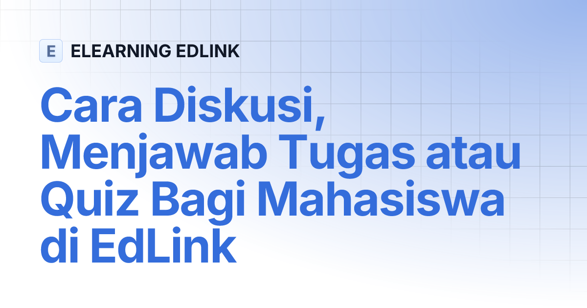 Cara Diskusi, Menjawab Tugas atau Quiz Bagi Mahasiswa di EdLink ...