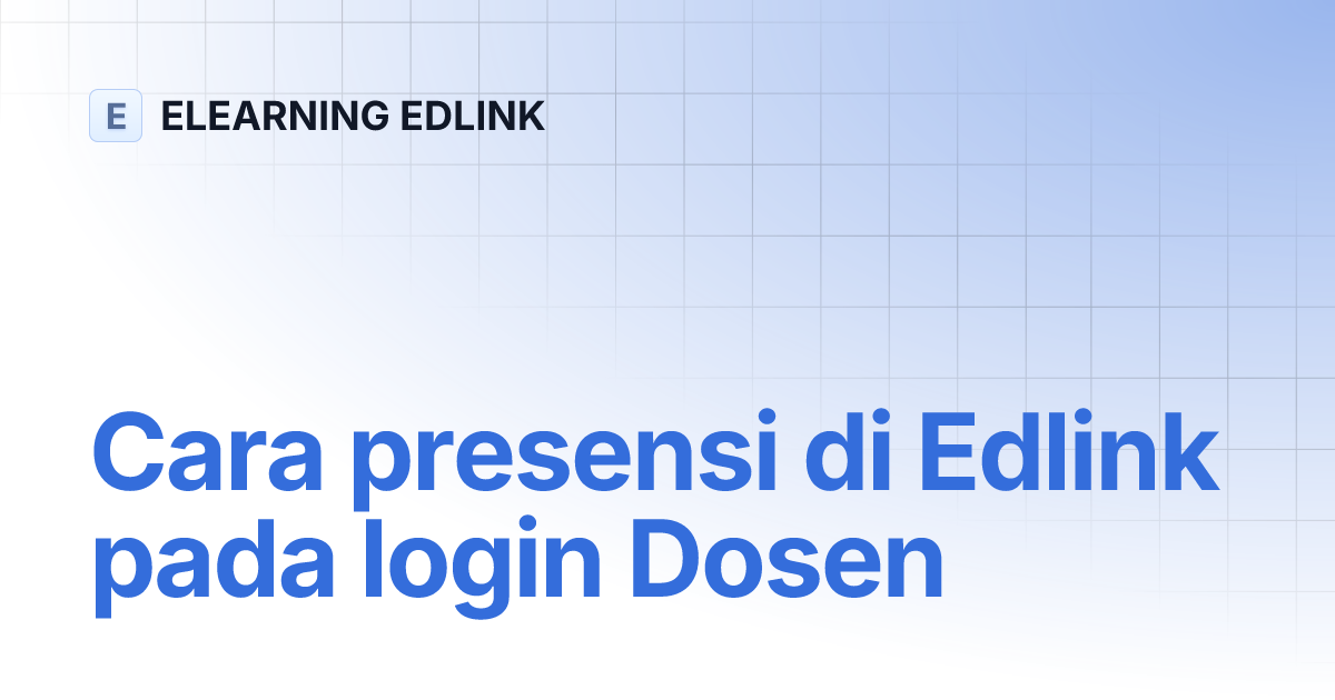 Cara presensi di Edlink pada login Dosen | ELEARNING EDLINK