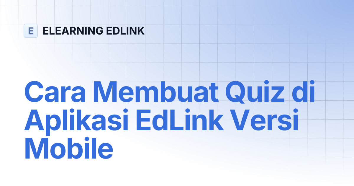 Cara Membuat Quiz di Aplikasi EdLink Versi Mobile | ELEARNING EDLINK