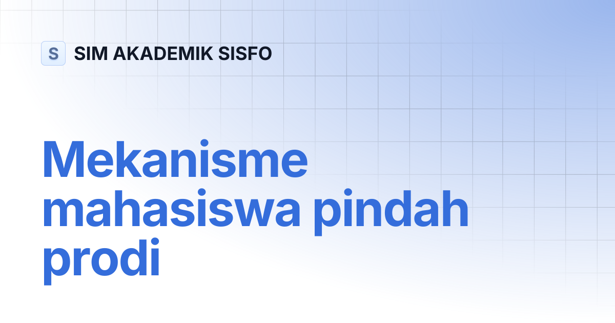 Mekanisme mahasiswa pindah prodi | SIM AKADEMIK SISFO