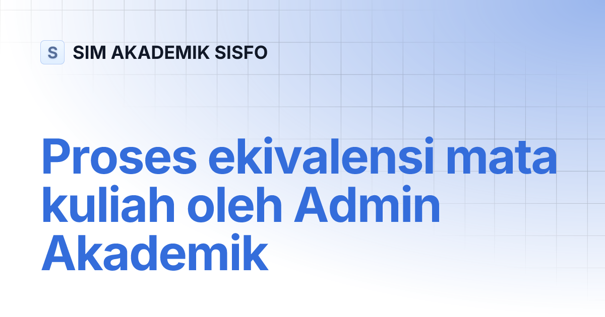 Proses ekivalensi mata kuliah oleh Admin Akademik | SIM AKADEMIK SISFO