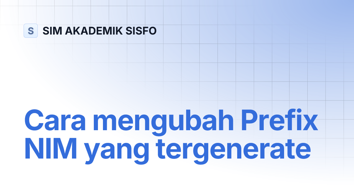 Cara mengubah Prefix NIM yang tergenerate | SIM AKADEMIK SISFO